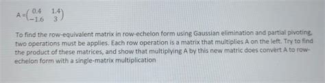 Solved 1 4 0 4 1 6 To Find The Row Equivalent Matrix In