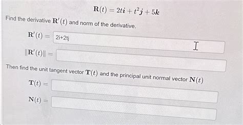 Solved R T 2ti T2j 5kFind The Derivative R T And Norm Of Chegg Com