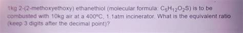 Solved 1 Kg 2 2 Methoxyethoxy Ethanethiol Molecular
