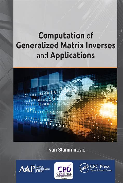 Computation Of Generalized Matrix Inverses And Applications 1 Stanimirović Ivan