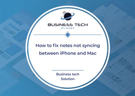 How To Fix Notes Not Syncing Between Iphone And Mac Business Tech Planet