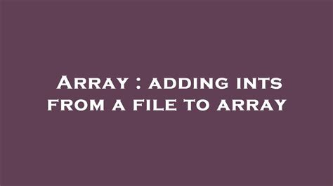 Array Adding Ints From A File To Array Youtube