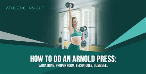 How To Do Arnold Press Variations Proper Form Techniques Dumbbell Athletic Insight