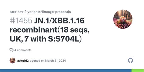 jn 1 xbb 1 16 recombinant 18 seqs uk 7 with s s704l · issue 1455