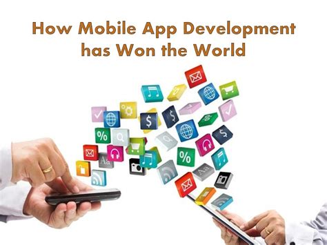 How Mobile App Development Has Won The World