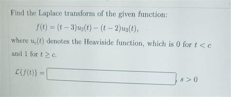 Solved Find The Laplace Transform Of The Given Function Chegg