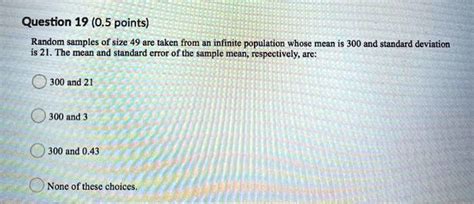 question 19 05 points random samples of size 49 are taken from an