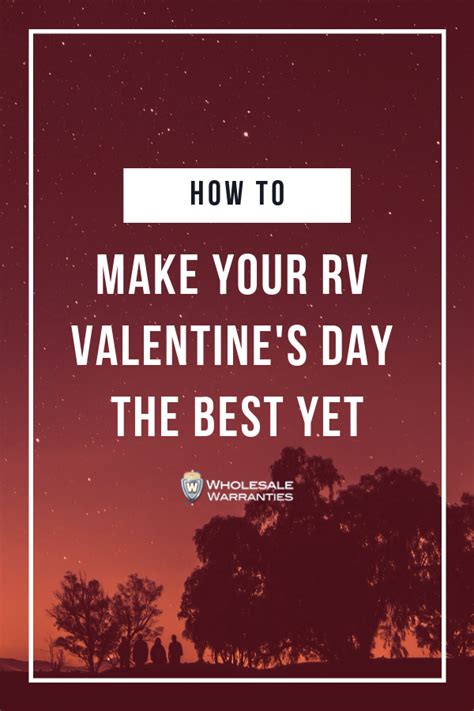How To Make Your Rv Valentines Day The Best Yet Romantic
