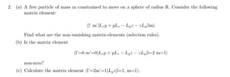 Solved 2 A A Free Particle Of Mass M Constrained To Move