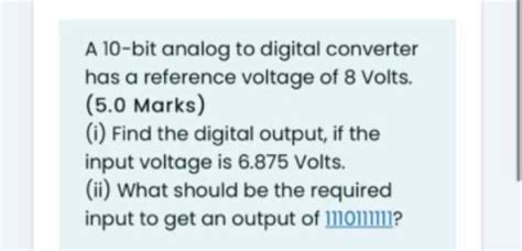 Solved A 10 Bit Analog To Digital Converter Has A Reference