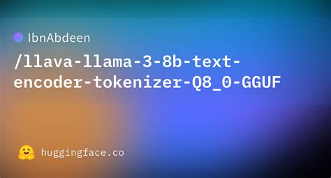 IbnAbdeen Llava Llama B Text Encoder Tokenizer Q GGUF Hugging Face