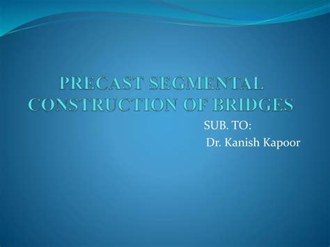Precast Segmental Construction Of Bridges Pptx Civil Engineering