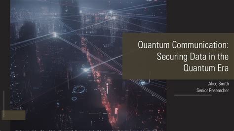 Quantum Communication Securing Data In The Quantum Era Ppt Example At