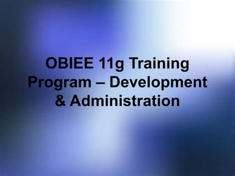 Obiee 11g Training Program Ppt Technology And Computing