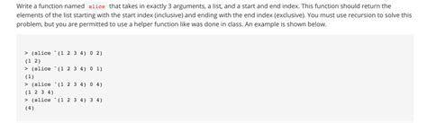 solved write a function named slice that takes in exactly 3
