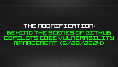 The Noonification Behind The Scenes Of Github Copilots Code