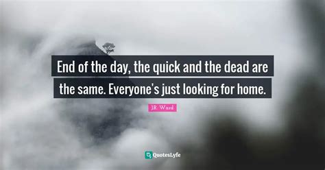 End Of The Day The Quick And The Dead Are The Same Everyones Just L