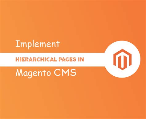Implement Hierarchical Pages In Magento CMS Web Mobile Application