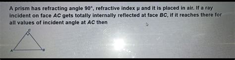 A Prism Has Refracting Angle 90∘ Refractive Index μ
