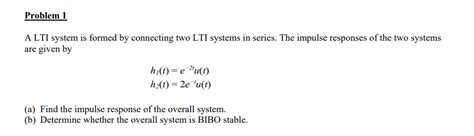 Solved A Lti System Is Formed By Connecting Two Lti Systems
