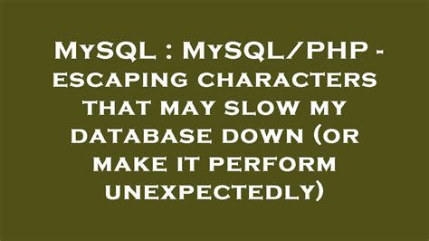 Mysql Mysqlphp Escaping Characters That May Slow My Database Down