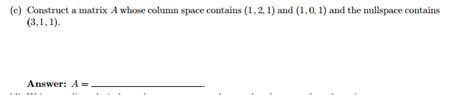 solved construct a matrix a whose column space contains 1
