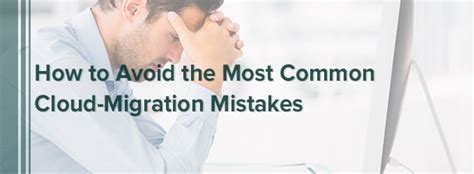 How To Avoid The Most Common Cloud Migration Mistakes Hybrid Cloud Management And Automation