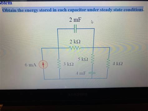 Solved Blem Obtain The Energy Stored In Each Capacitor Under Chegg