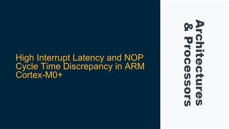 High Interrupt Latency And Nop Cycle Time Discrepancy In Arm Cortex M0