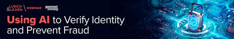 Using Ai To Verify Identity And Prevent Fraud