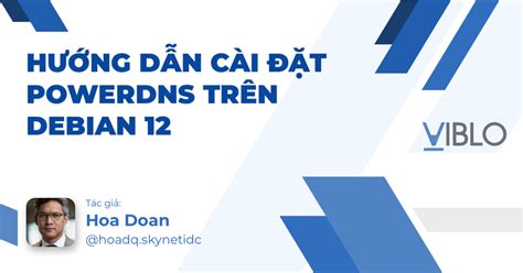 Hướng Dẫn Cài đặt Powerdns Trên Debian 12