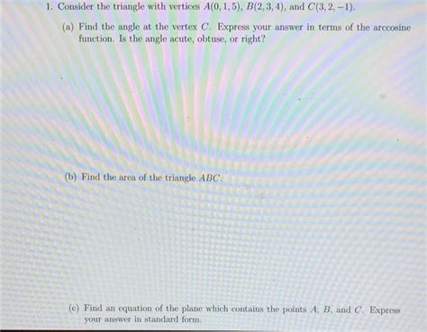 [Solved]: 1. Consider the triangle with vertices ( A(0,1,5