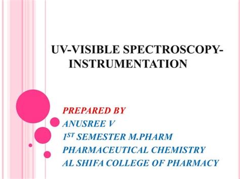 Uv Spectroscopy By Harvindar Singh Mpharm Pharmaceutics Ppt