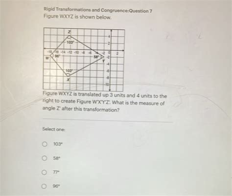 Solved Rigid Transformations And Congruence Question 7 Figure Wxyz Is Shown Below Figure Wxyz