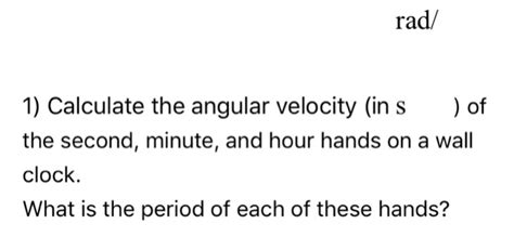 Solved Rad Calculate The Angular Velocity In S Of The Chegg