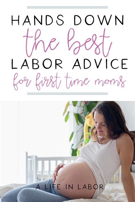 21 Helpful Pieces Of Labor Advice For First Time Moms A Life In Labor
