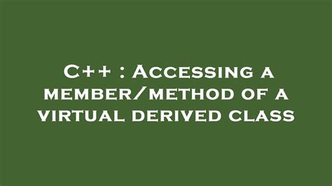 C Accessing A Membermethod Of A Virtual Derived Class Youtube