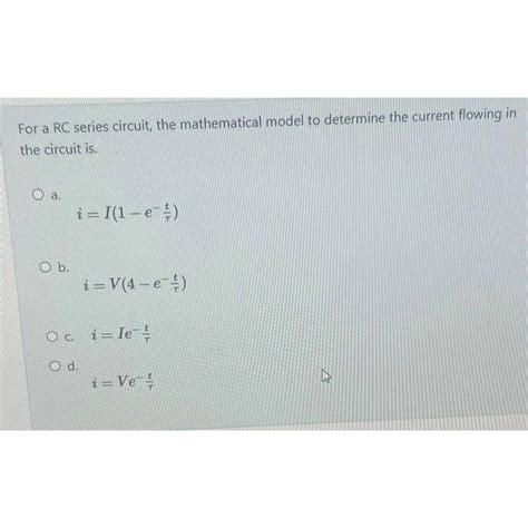 Solved For A Rc Series Circuit The Mathematical Model To