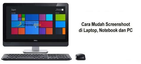 Cara Mudah Mengambil Gambar Screenshoot Di Laptop Dan PC Pc Windows 7 The Computer