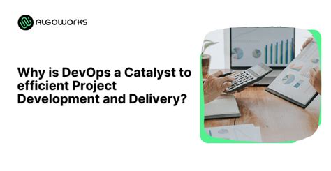devops a catalyst to efficient project development and delivery