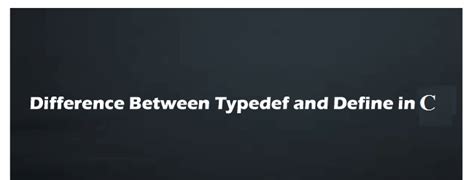 Typedef Vs Define In C Tpoint Tech