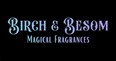 Scent List Birch And Besom