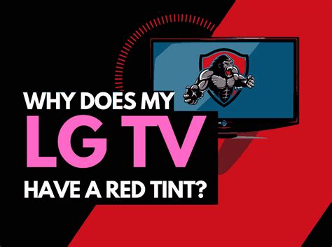 Lg Tv Red Tint Screen Fix It The Tech Gorilla