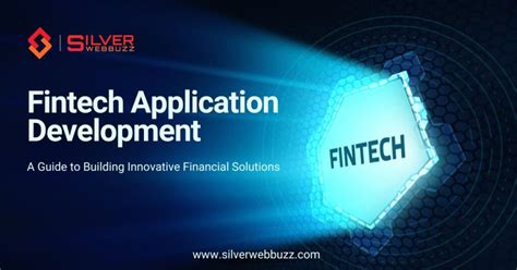 Fintech Application Development A Guide To Building Innovative Financial Solutions Silverwebbuzz