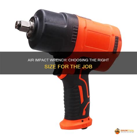 Air Impact Wrench Choosing The Right Size For The Job Shuntool
