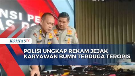 Polisi Ungkap Rekam Jejak Karyawan BUMN Terduga Teroris Jaringan ISIS - YouTube