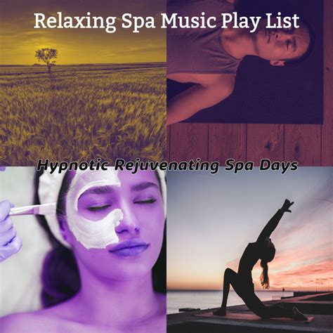Hypnotic Rejuvenating Spa Days - Album by Relaxing Spa Music Play List ...