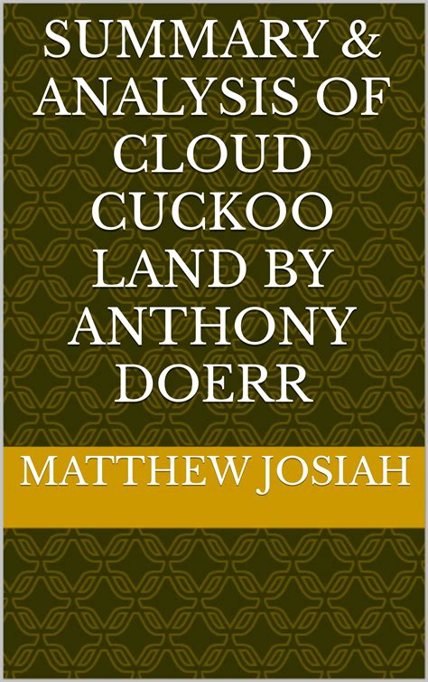 Summary And Analysis Of Cloud Cuckoo Land By Anthony Doerr By Matthew