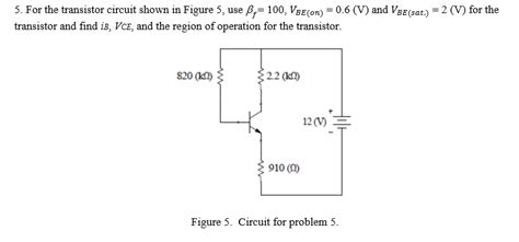 Solved For The Transistor Circuit Shown In Figure 5 Use