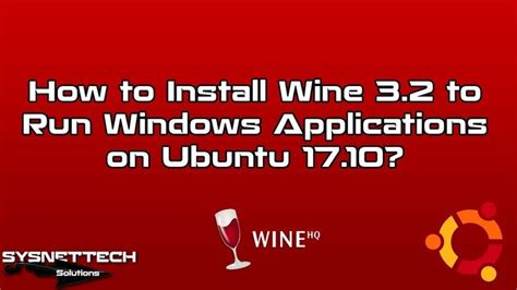 How To Install Wine 32 To Run Windows Applications On Ubuntu 1710 Sysnettech Solutions Watch